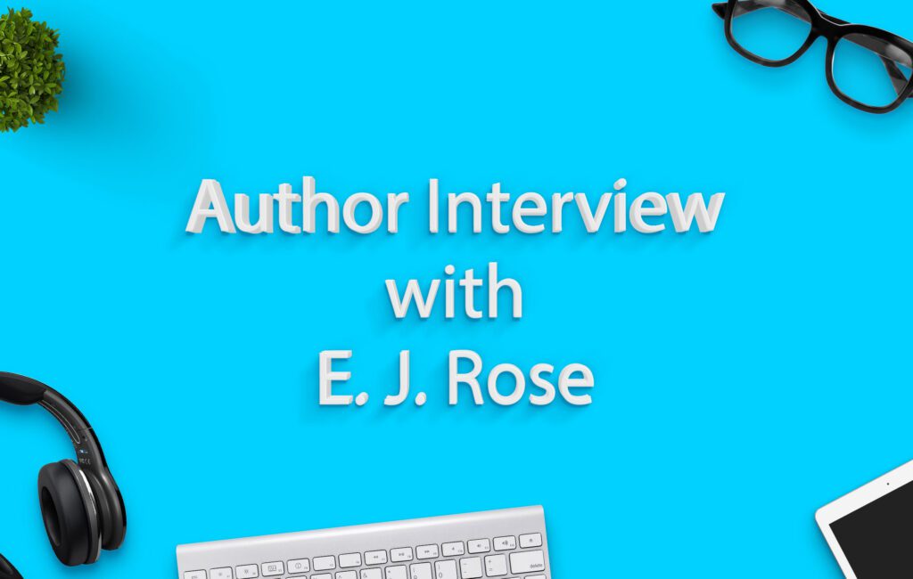 Author Interview with E.J. Rose - Kemeridou.com
